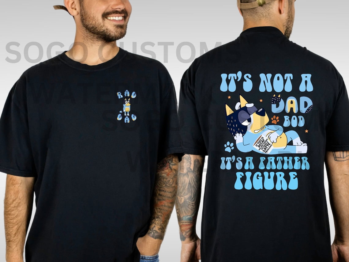 Rad Dad shirt, Bandit, Bluey, It's not a Dad Bod, Father Figure Bluey ...
