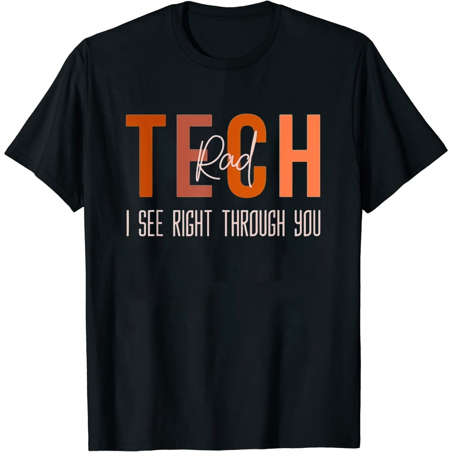 Rad Tech Radiologic Technologist Women We See Through You T-Shirt Black ...
