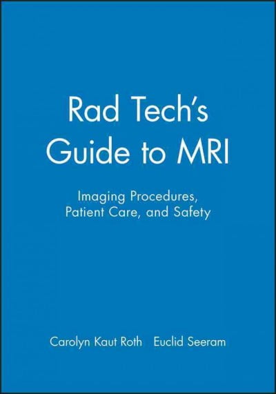 Pre-Owned Rad Tech Series: Rad Tech's Guide to MRI: Imaging Procedures ...