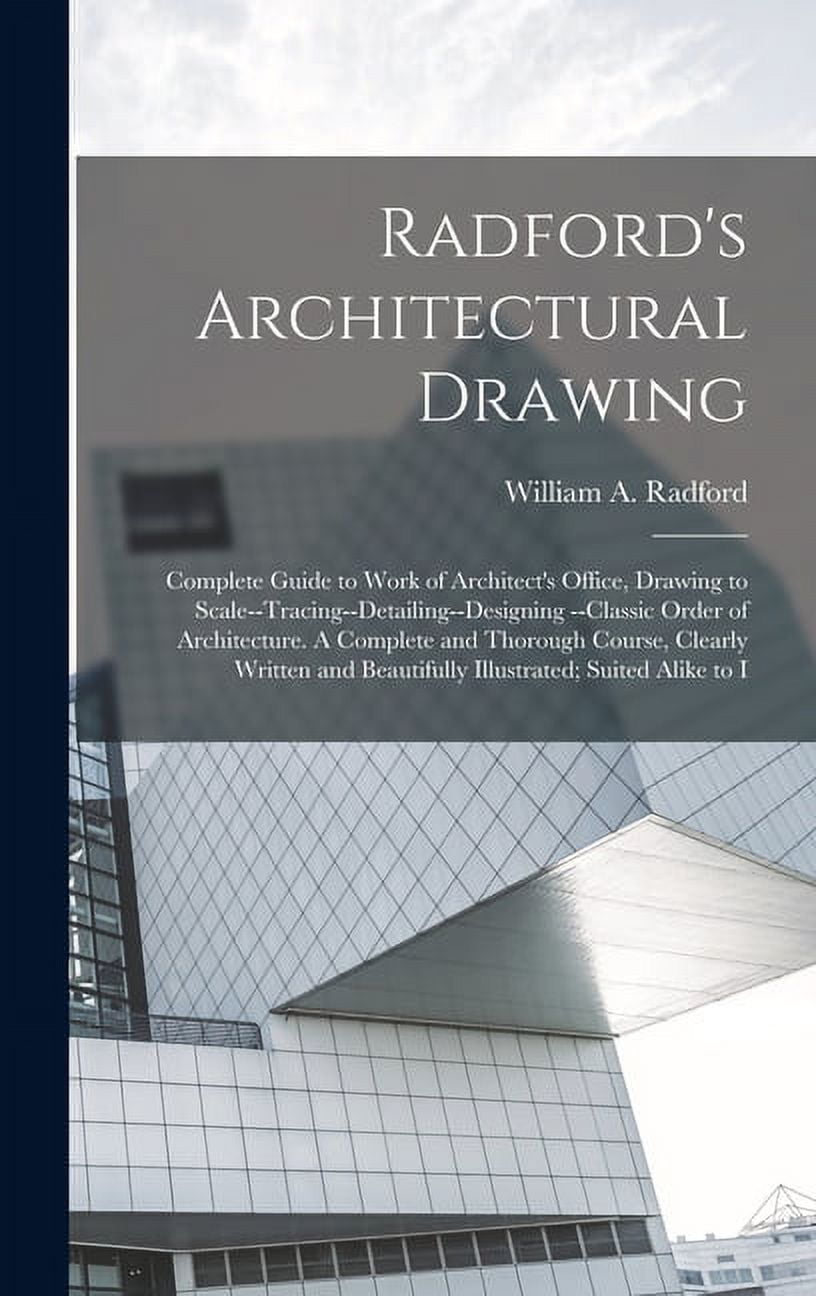 Radford's Architectural Drawing: Complete Guide to Work of Architect's ...