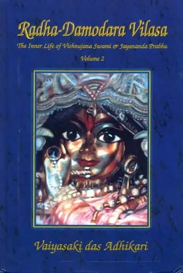 Radha Damodara Vilasa - The Inner Life of Vishnujana Swami and ...