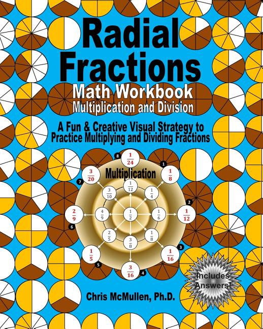 Radial Fractions Math Workbook (Multiplication and Division): A Fun ...