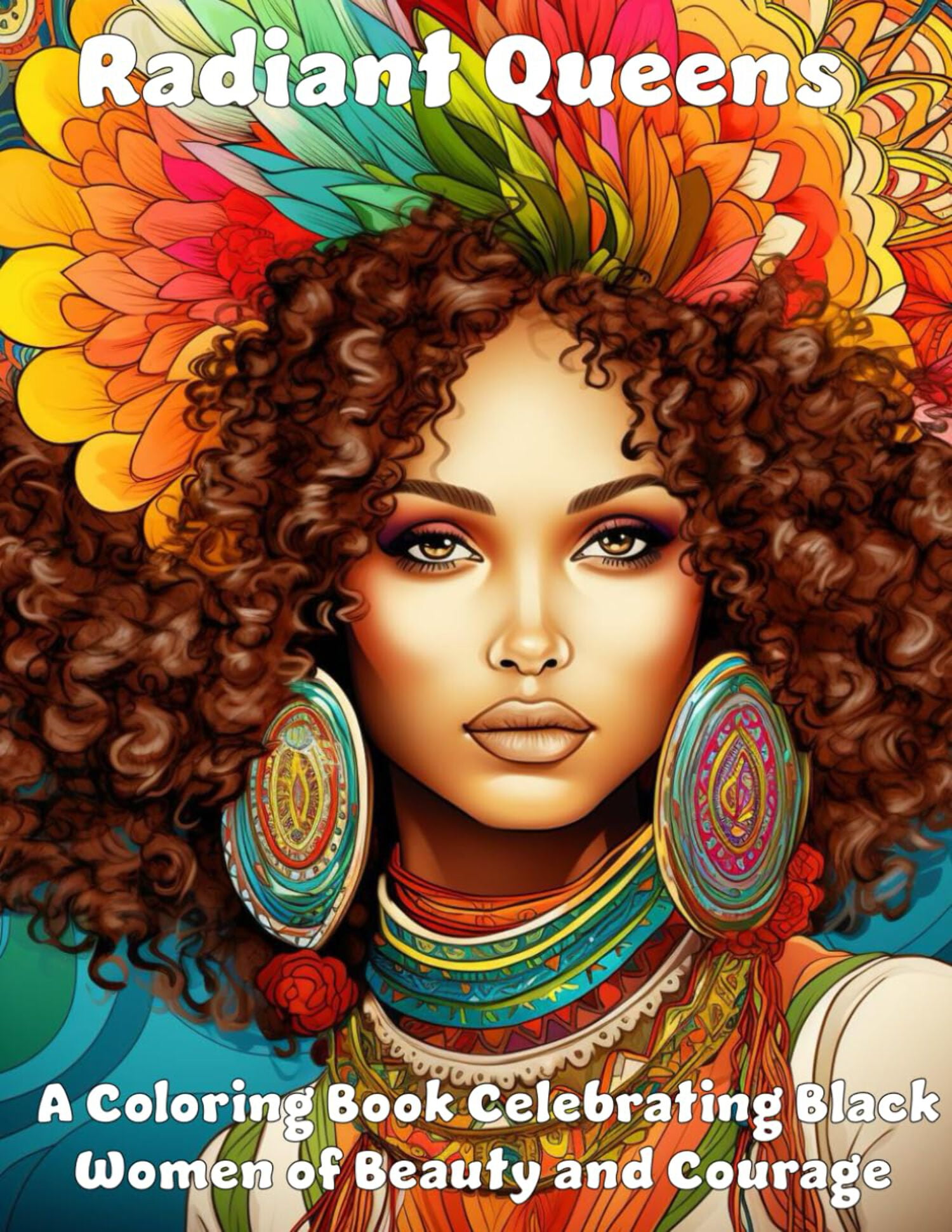 Radiant Queens: A Colouring Book Celebrating Black Women of Beauty and ...