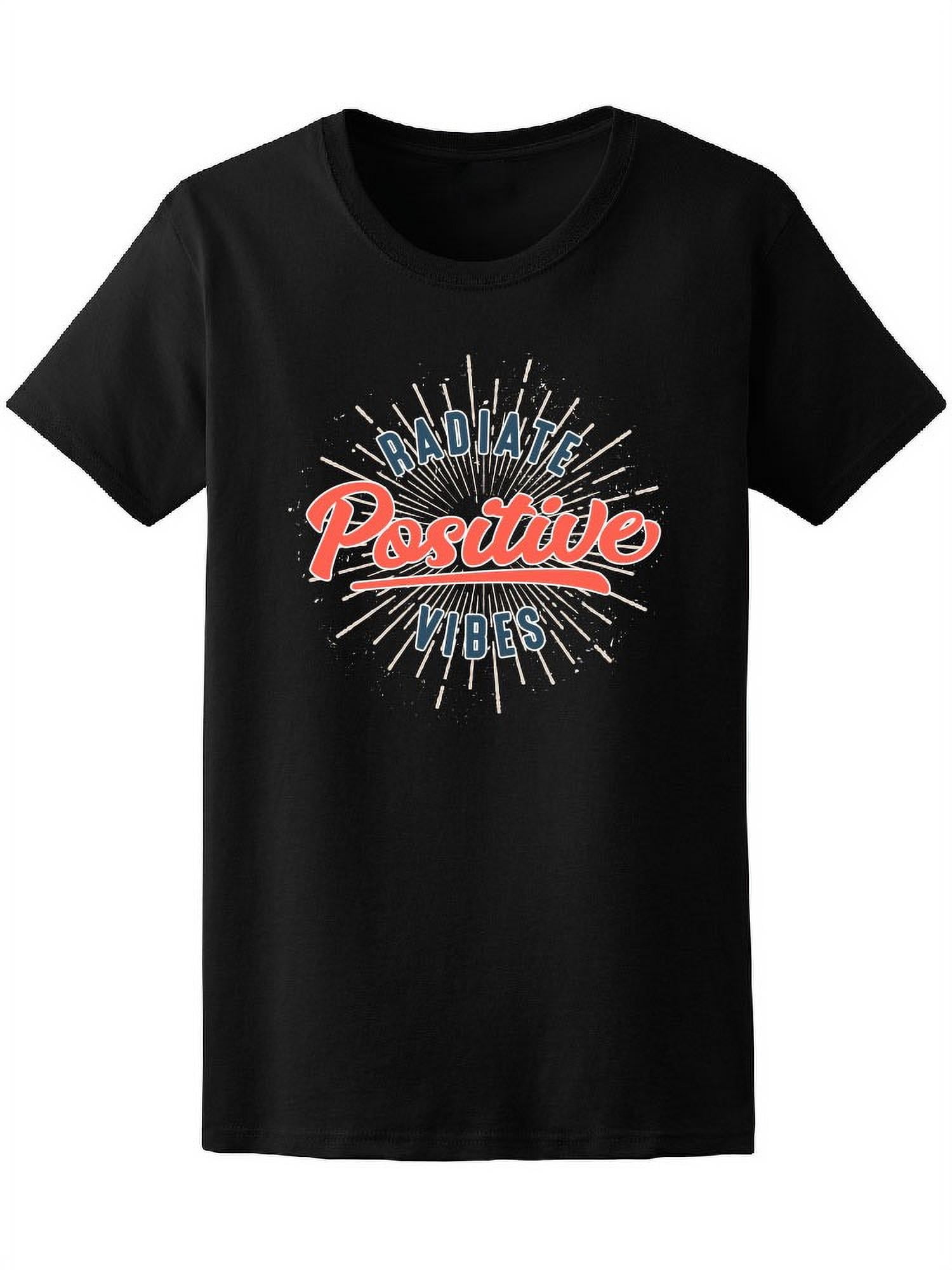 Radiate Positive Vibes Tee Women's -Image by Shutterstock - Walmart.com