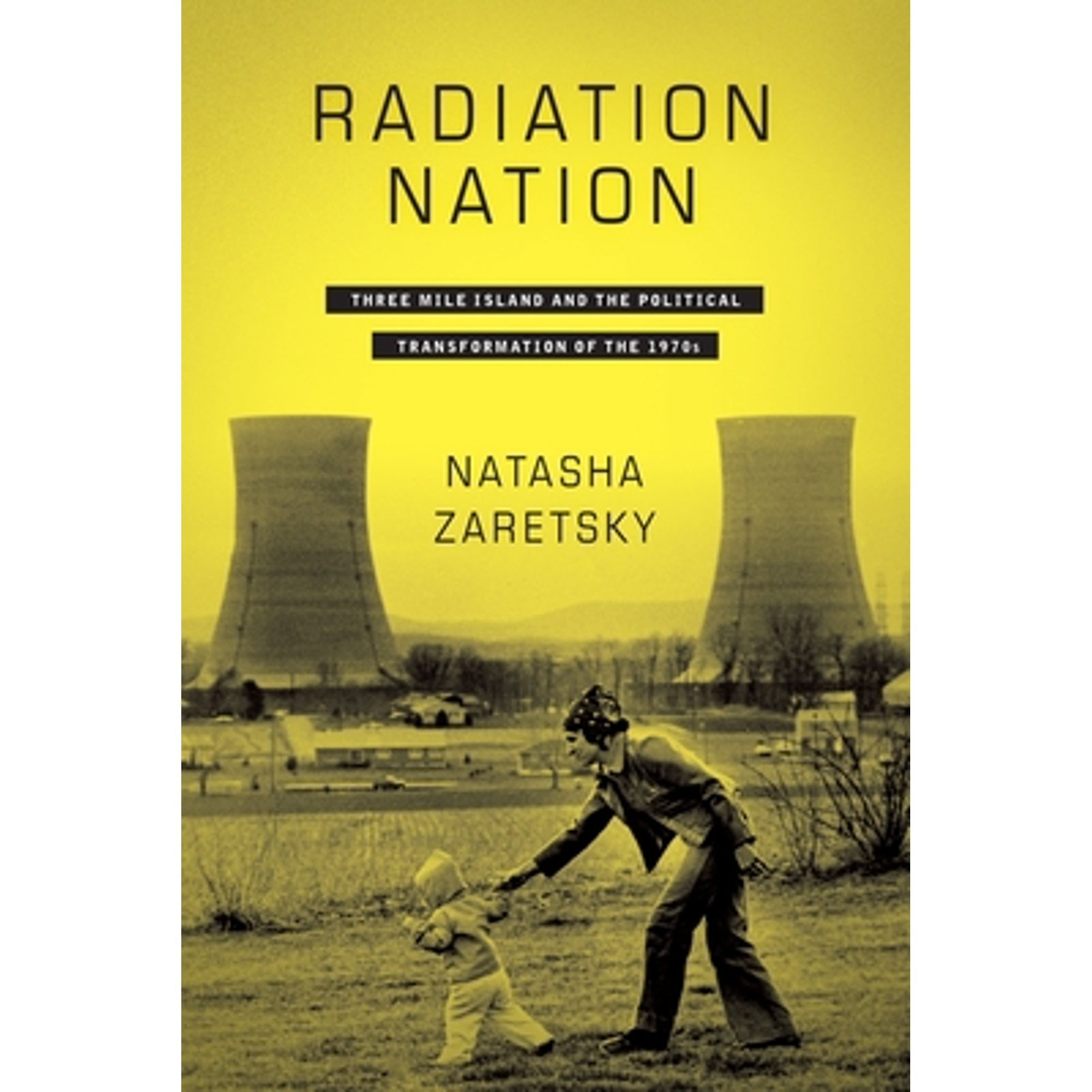 Pre-Owned Radiation Nation: Three Mile Island and the Political ...