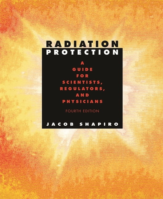 Radiation Protection: A Guide for Scientists, Regulators, and ...
