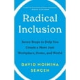 Radical Inclusion : Seven Steps to Help You Create a More Just ...