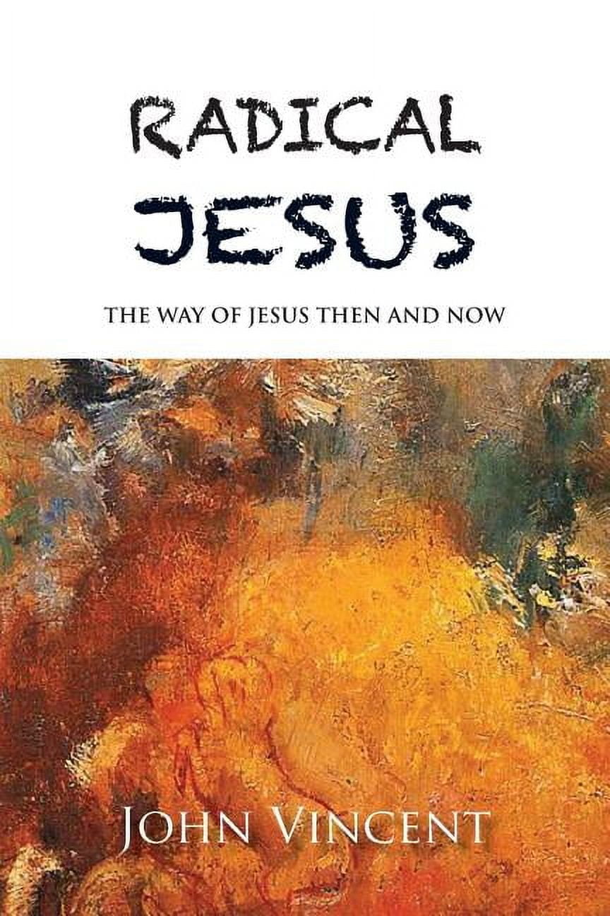 Radical Jesus: The Way Of Jesus Then And Now - Walmart.com