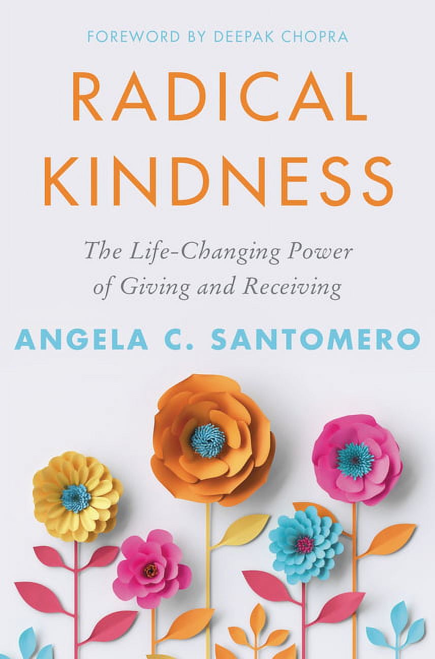 Radical Kindness: The Life-Changing Power of Giving and Receiving ...