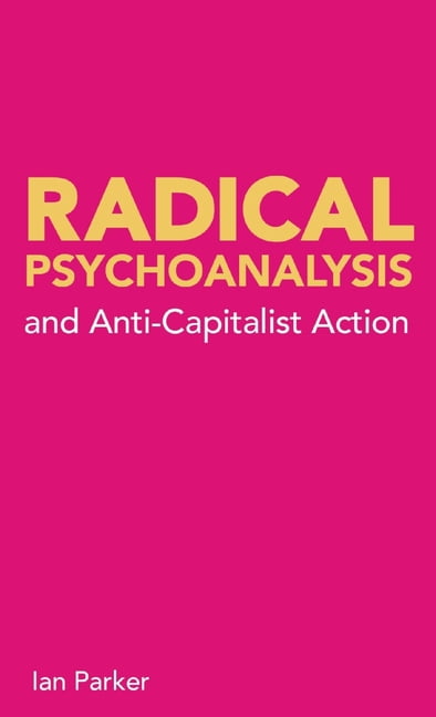 Radical Psychoanalysis: and anti-capitalist action, (Paperback ...