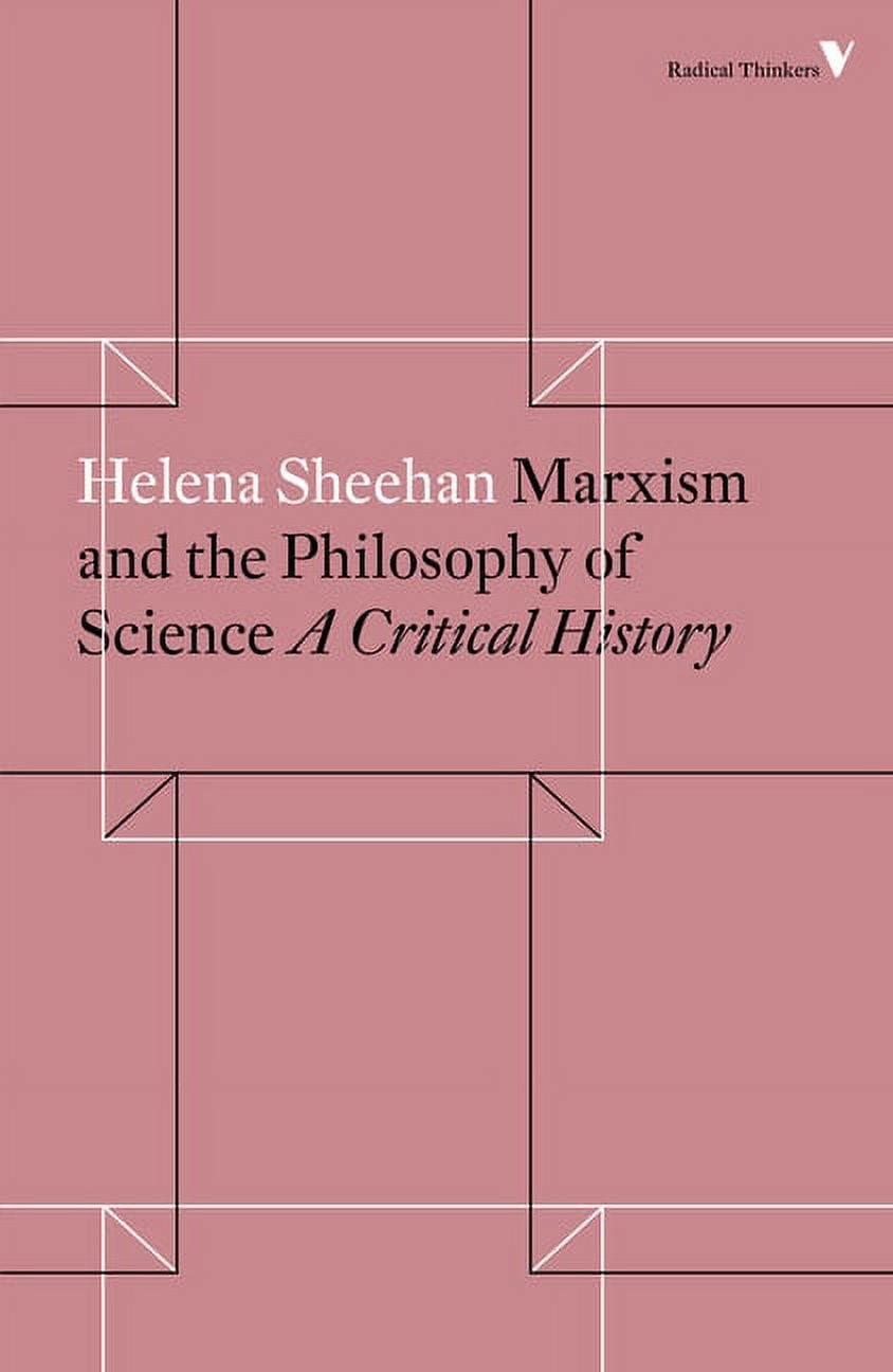Radical Thinkers: Marxism and the Philosophy of Science : A Critical ...