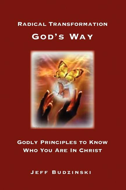 Radical Transformation God's Way : Godly Principles to Know Who You Are ...