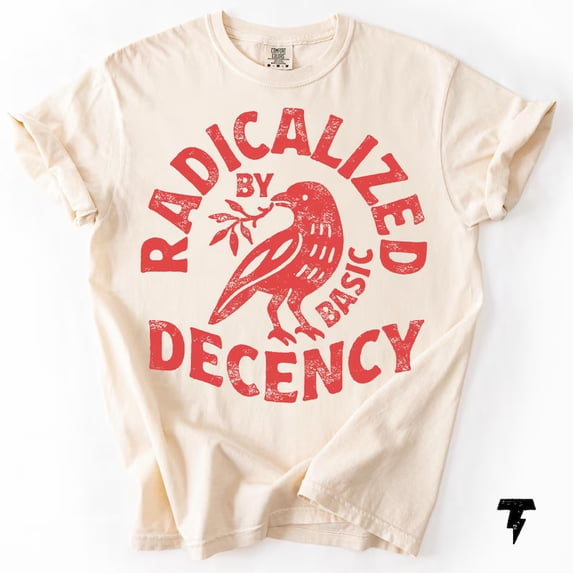 Radicalized By Basic Decency Kindness Humanitarian Social Justice T ...