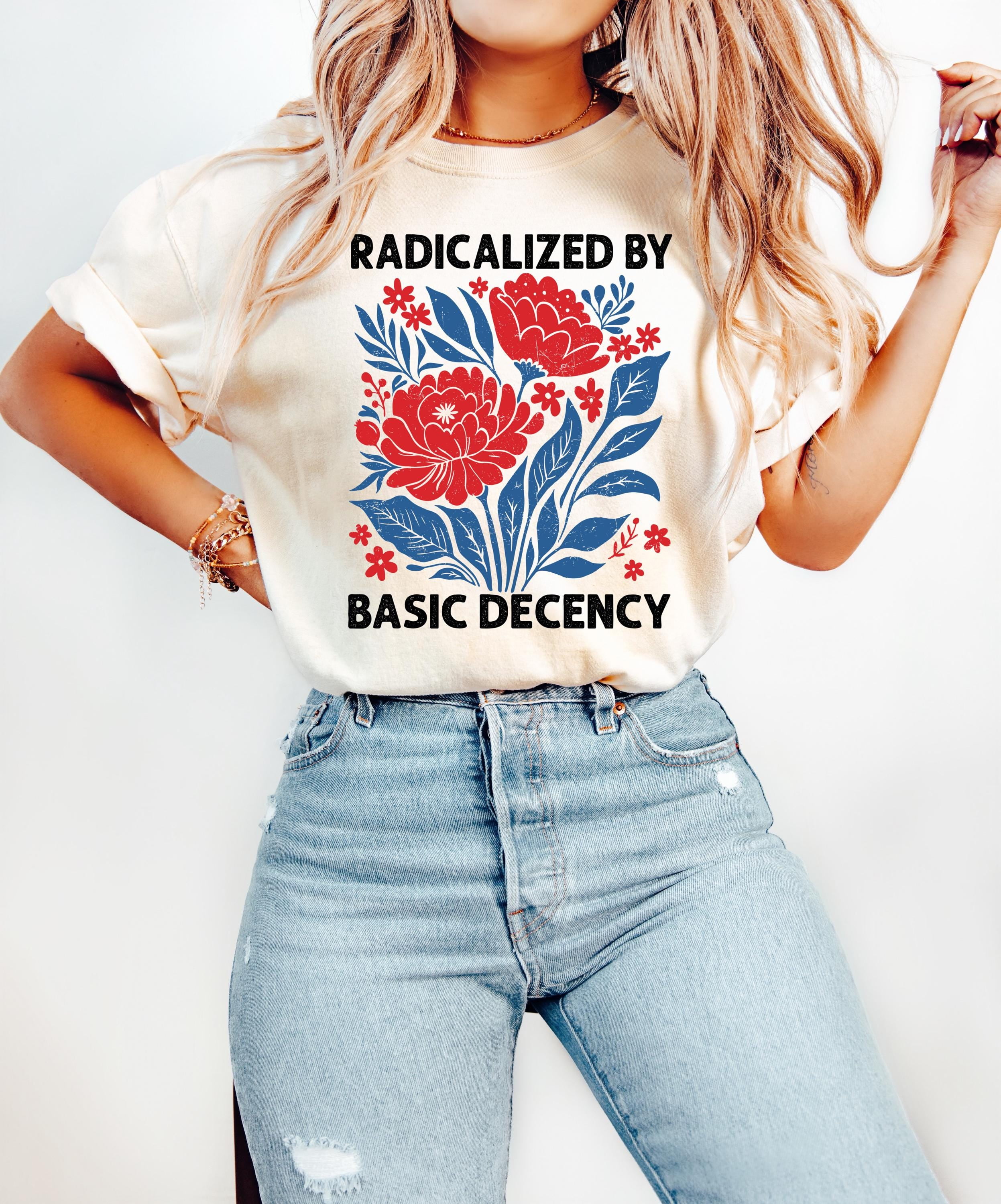 Radicalized By Basic Decency Shirt, Feminist Floral T-Shirt, Patriotic ...