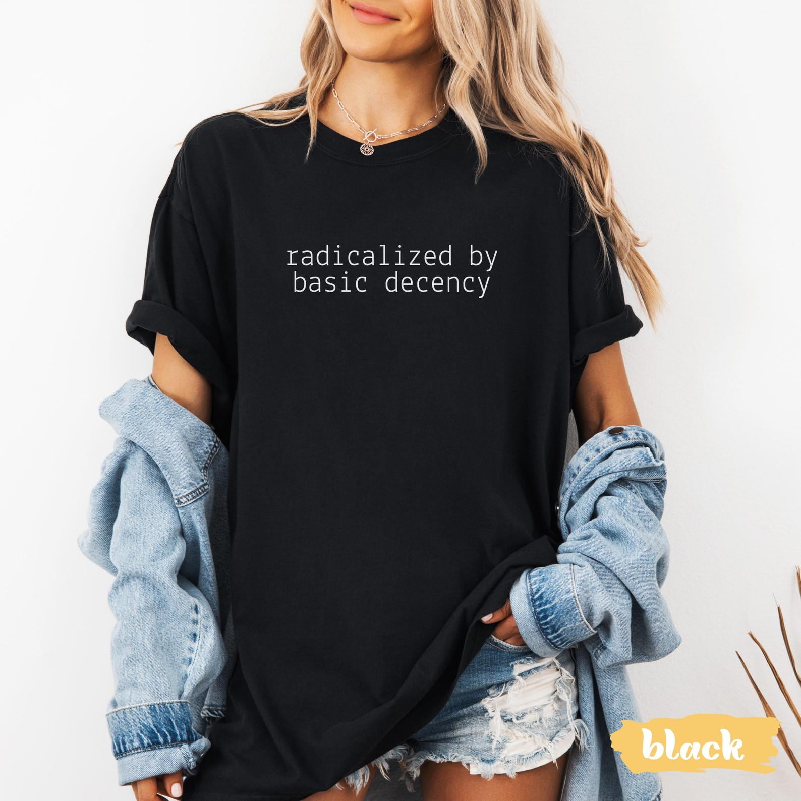 Radicalized By Basic Decency ® Shirt, Political Protest Shirt, Feminist ...
