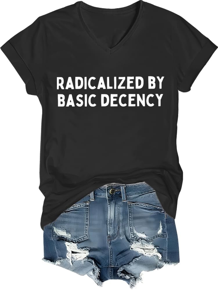 Radicalized by Basic Decency Shirt, Radicalized by Basic Decency T ...