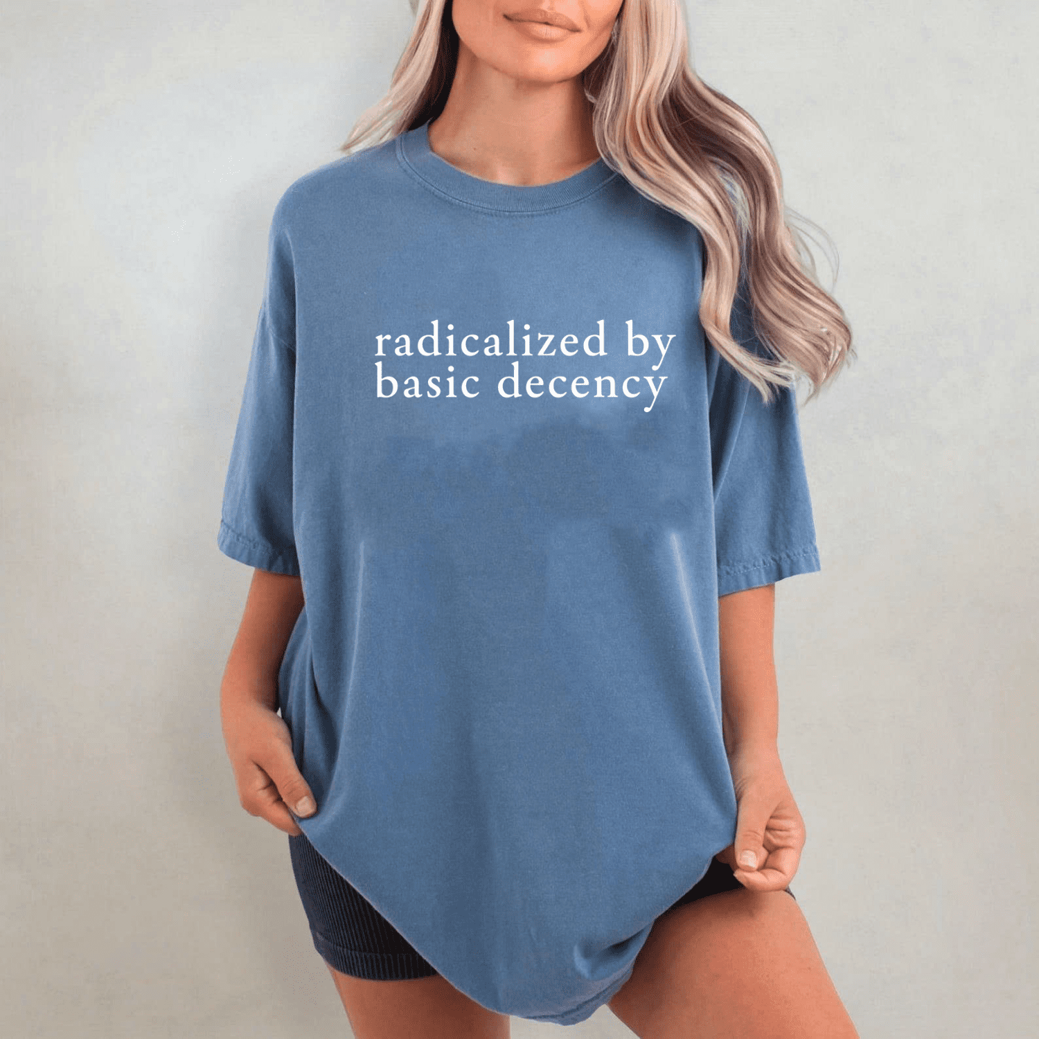 Radicalized by basic decency Comfort Colors Shirt, Political Protest ...