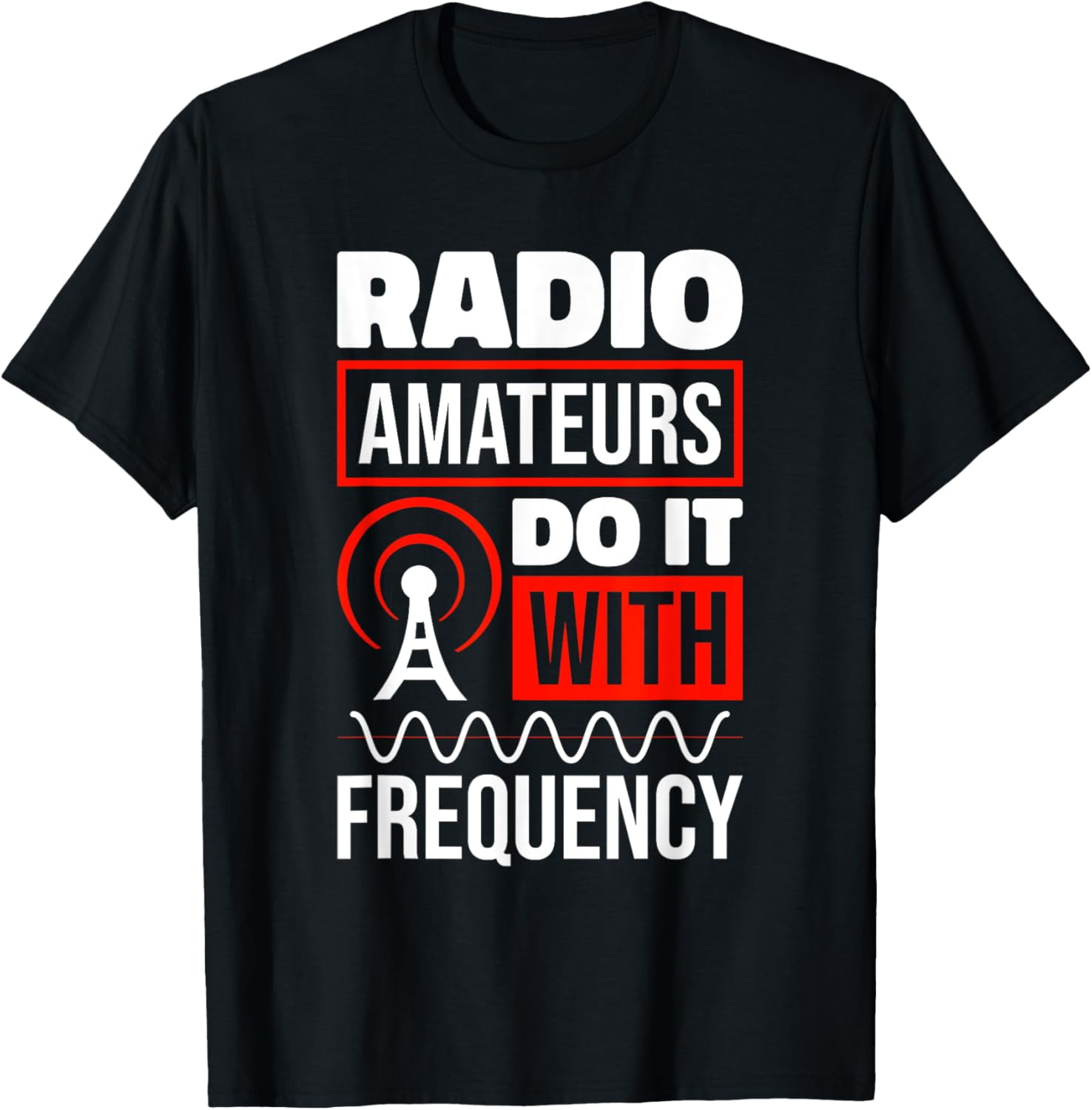 Radio Ham Do It With Frequency, Ham Radio Operator T-Shirt - Walmart.com