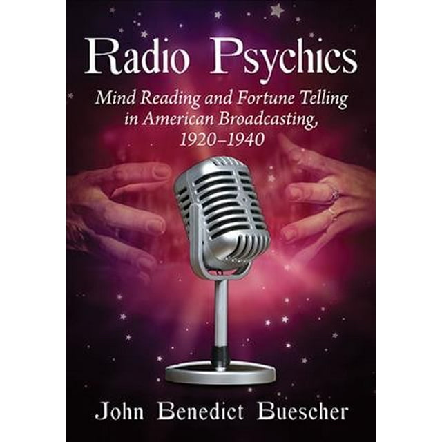 Radio Psychics: Mind Reading and Fortune Telling in American ...