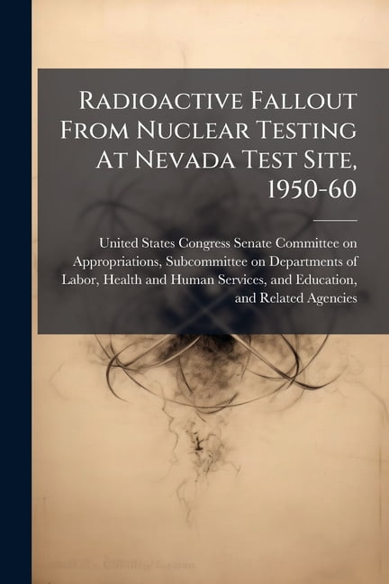 Radioactive Fallout From Nuclear Testing At Nevada Test Site, 1950-60 ...