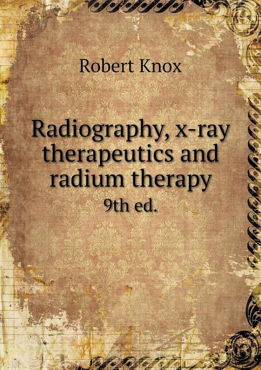 Radiography, X-Ray Therapeutics and Radium Therapy 9th Ed. (Paperback ...