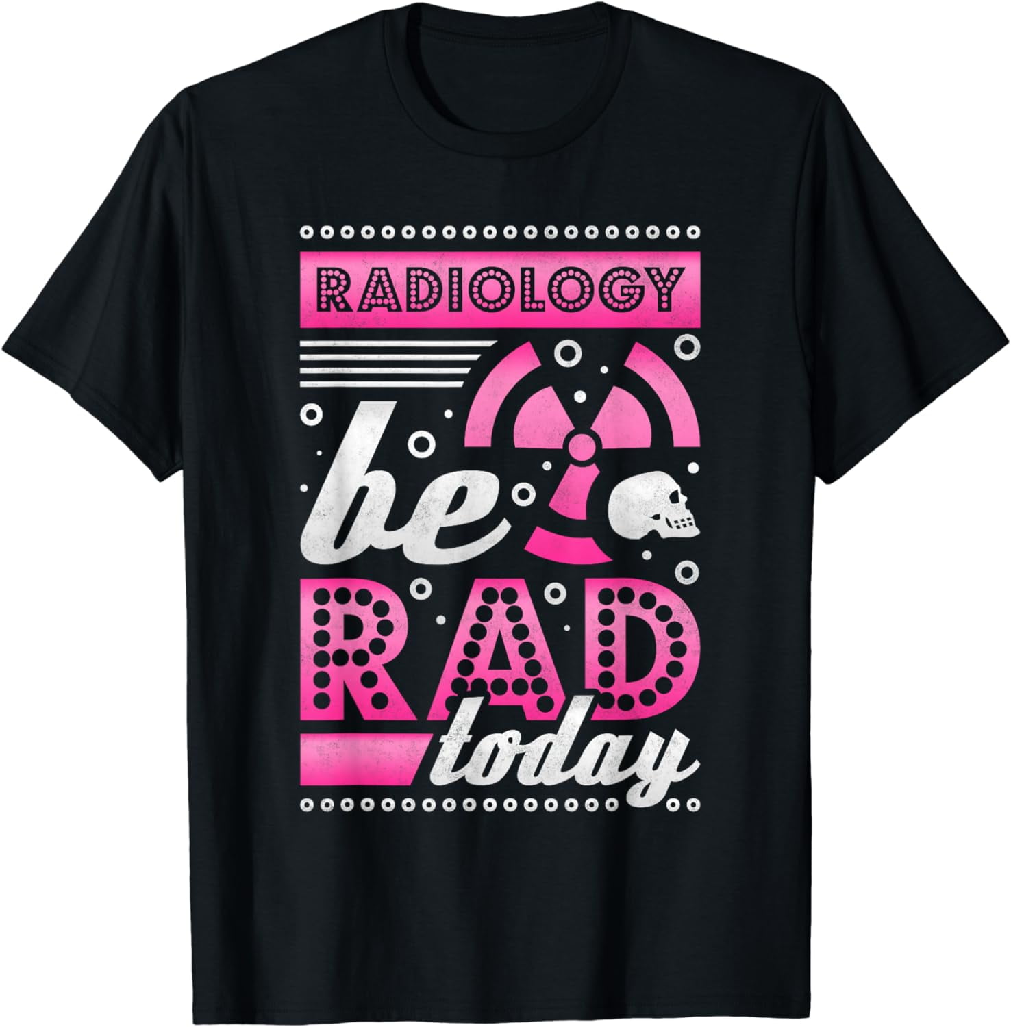 Radiology Be Rad Today, Radiologist T-Shirt - Walmart.com