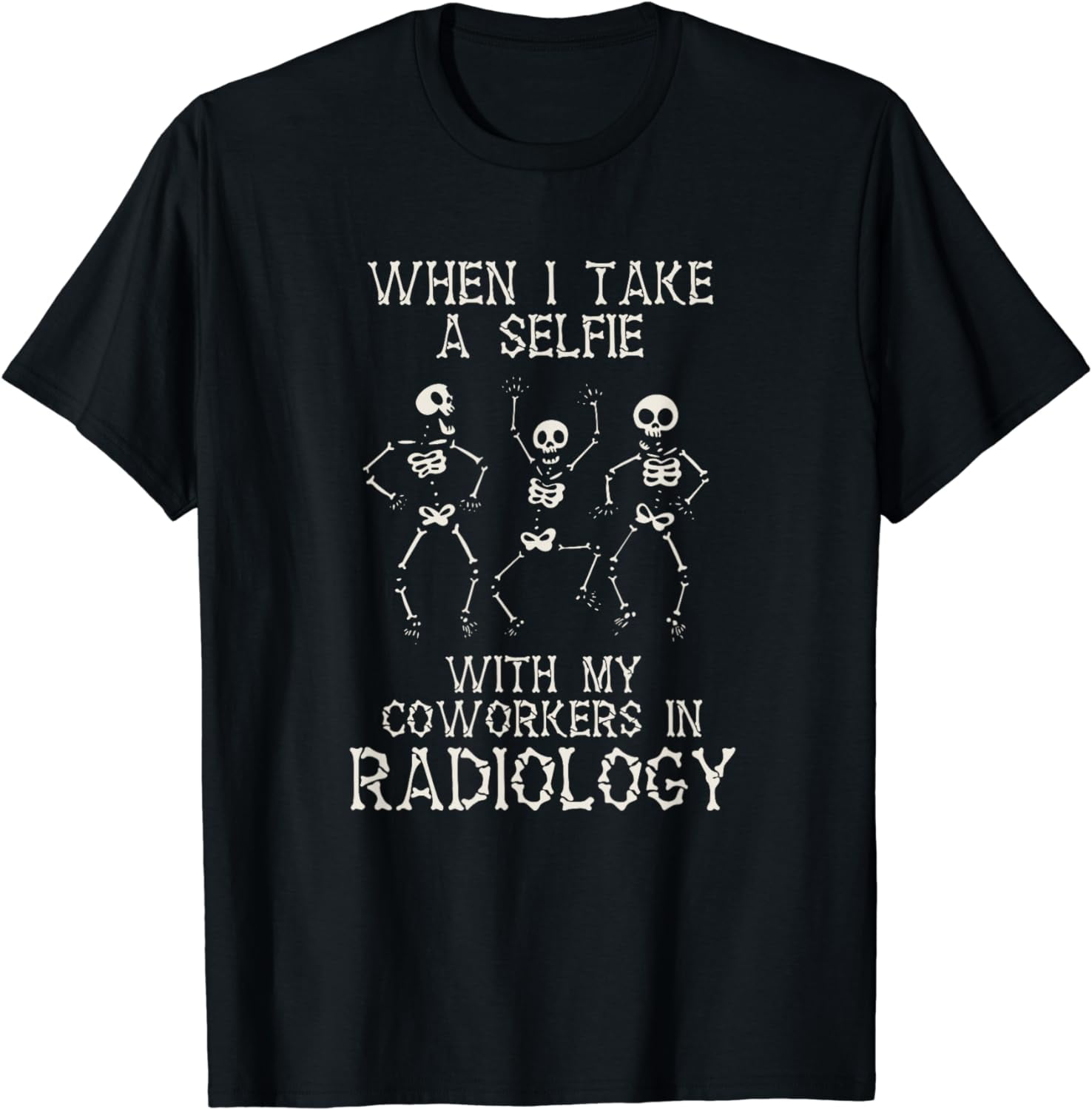 Radiology Coworkers Selfie Skeleton Medicine Rad Tech T-Shirt - Walmart.com