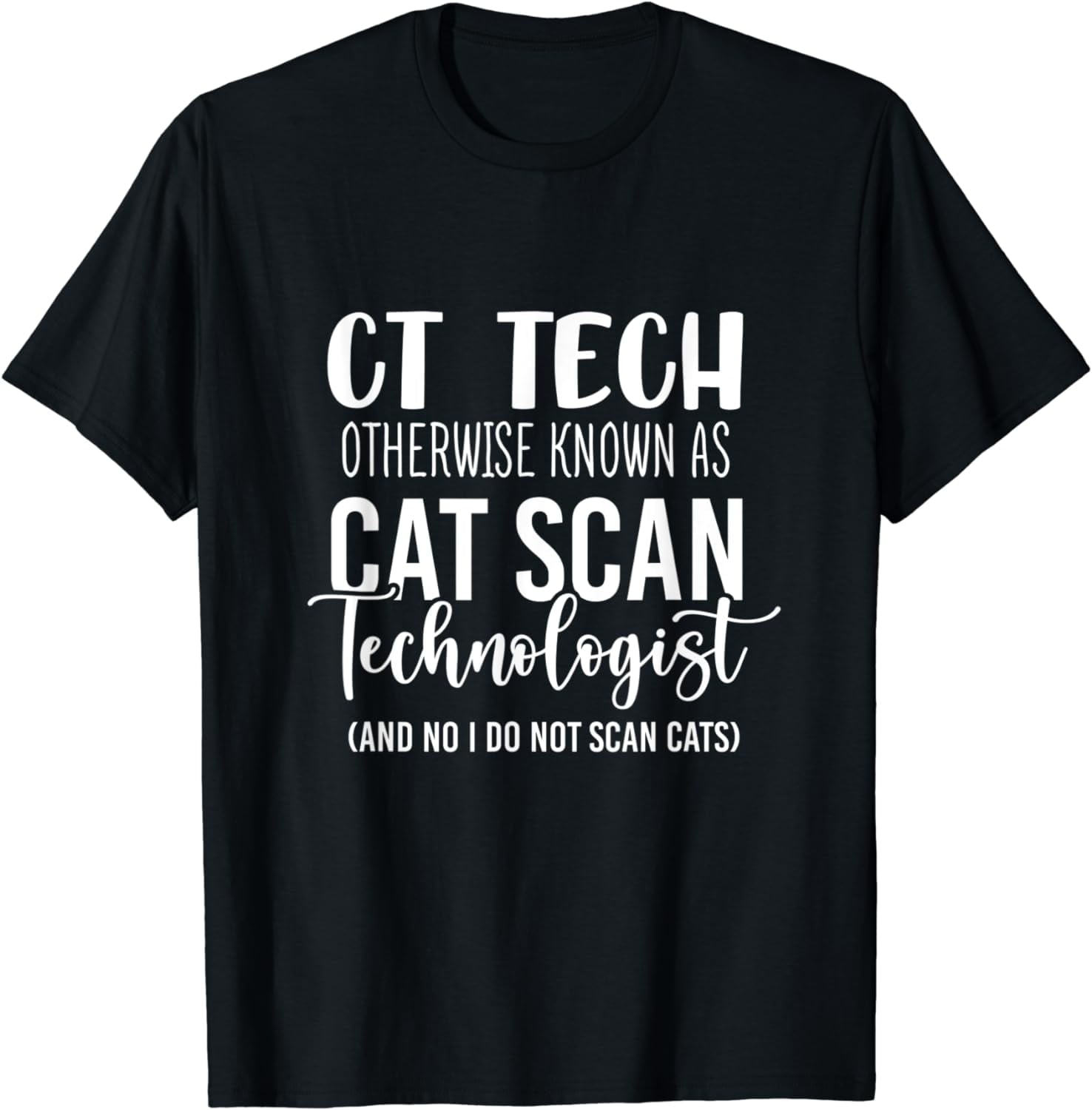 Radiology T-Shirt CT Tech Known As Cat Scan Technologist CT Tech ...