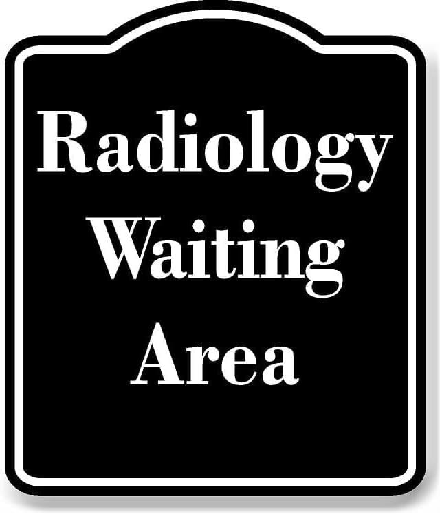 Radiology Waiting Area BLACK Aluminum Composite Sign 20''x24 ...