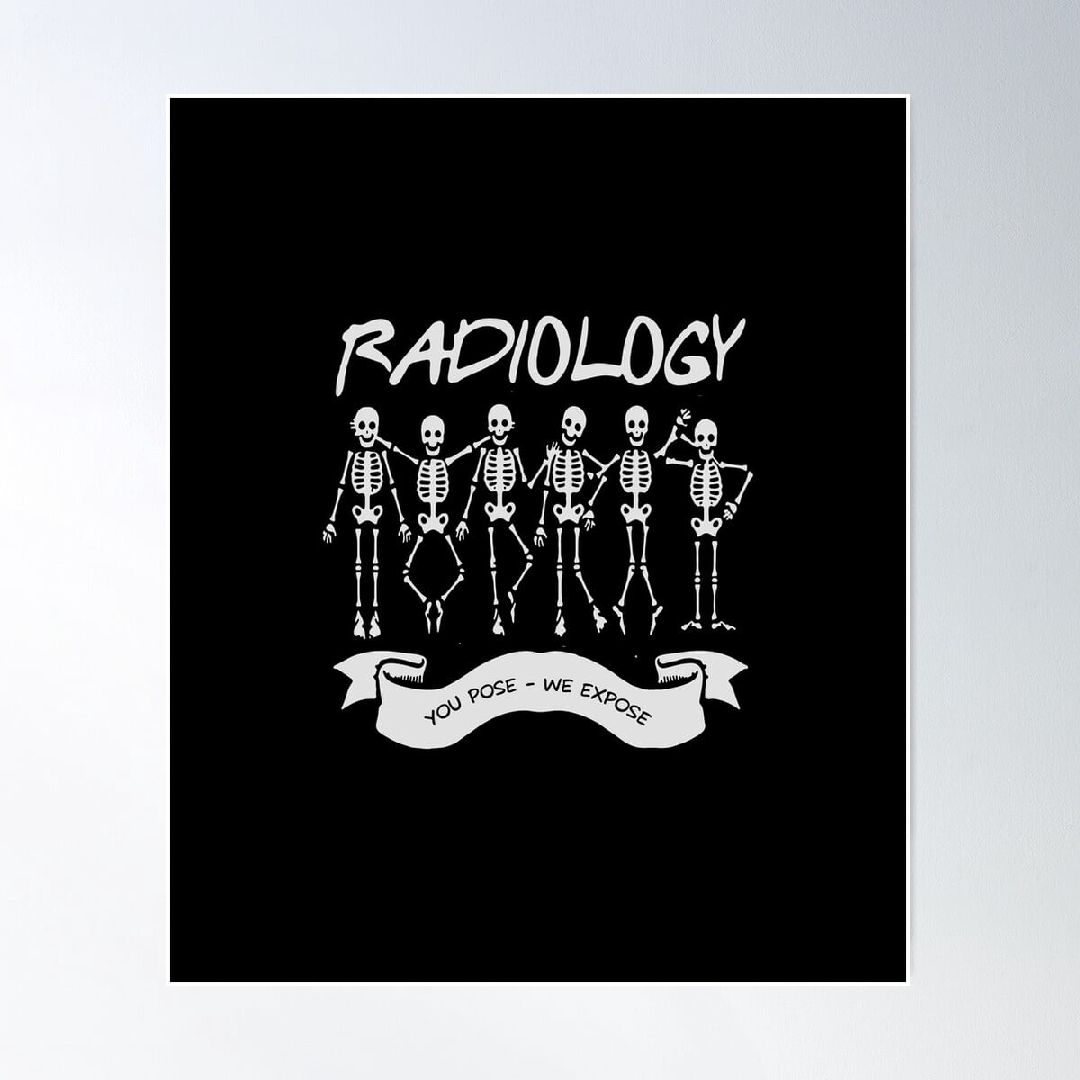 Radiology You Pose We Expose Retro Design, Perfect Radiologist Skeleton ...