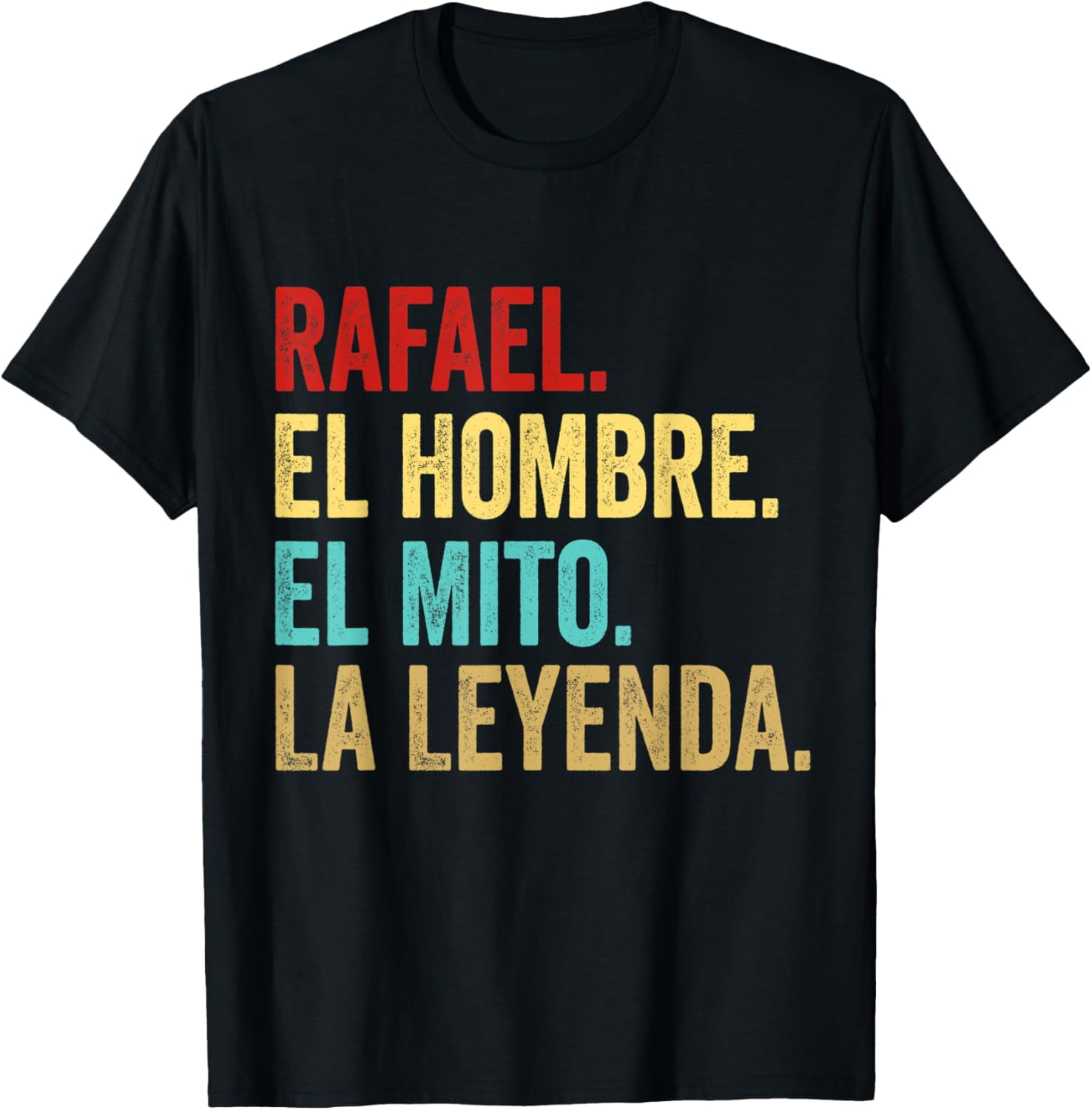 Rafael El Hombre El Mito La Leyenda Regalo para Rafael T-Shirt ...