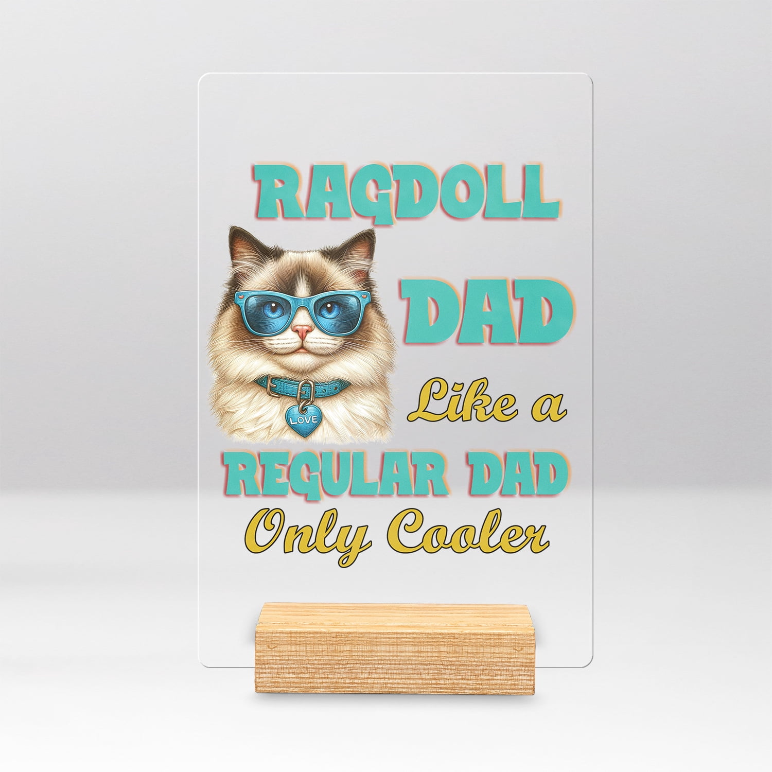 Ragdoll Dad Like a Regular Dad Only Cooler Happy Father's Day Acrylic ...