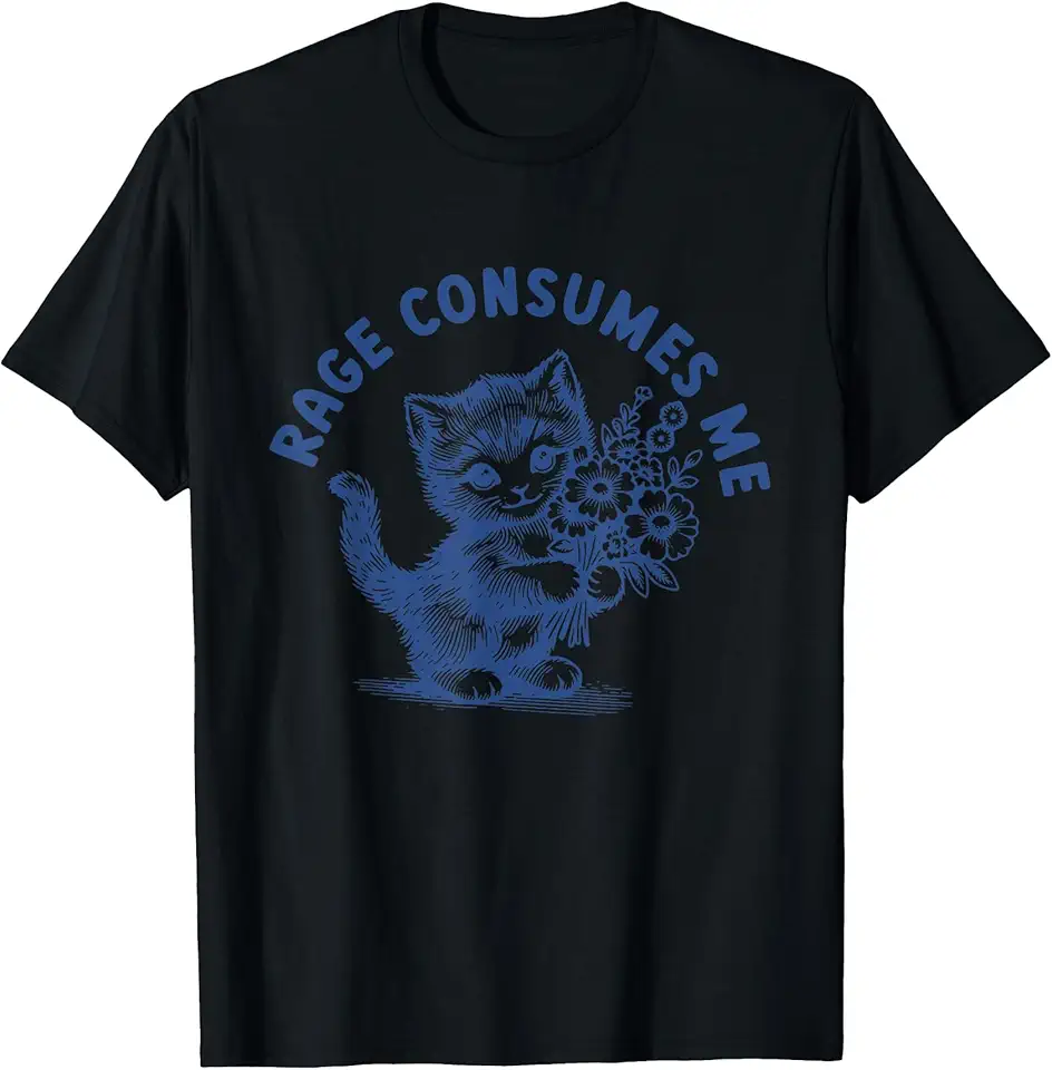 Rage Consumes Me Cat Flower Cute Kitty Cat Meme T-Shirt - Walmart.com