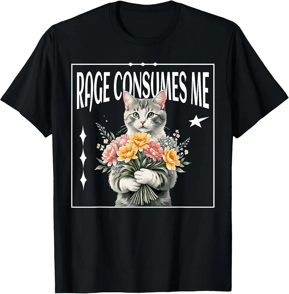 Rage Consumes Me Funny Cat Flower Cute Kitty Cat Meme T-Shirt - Walmart.com