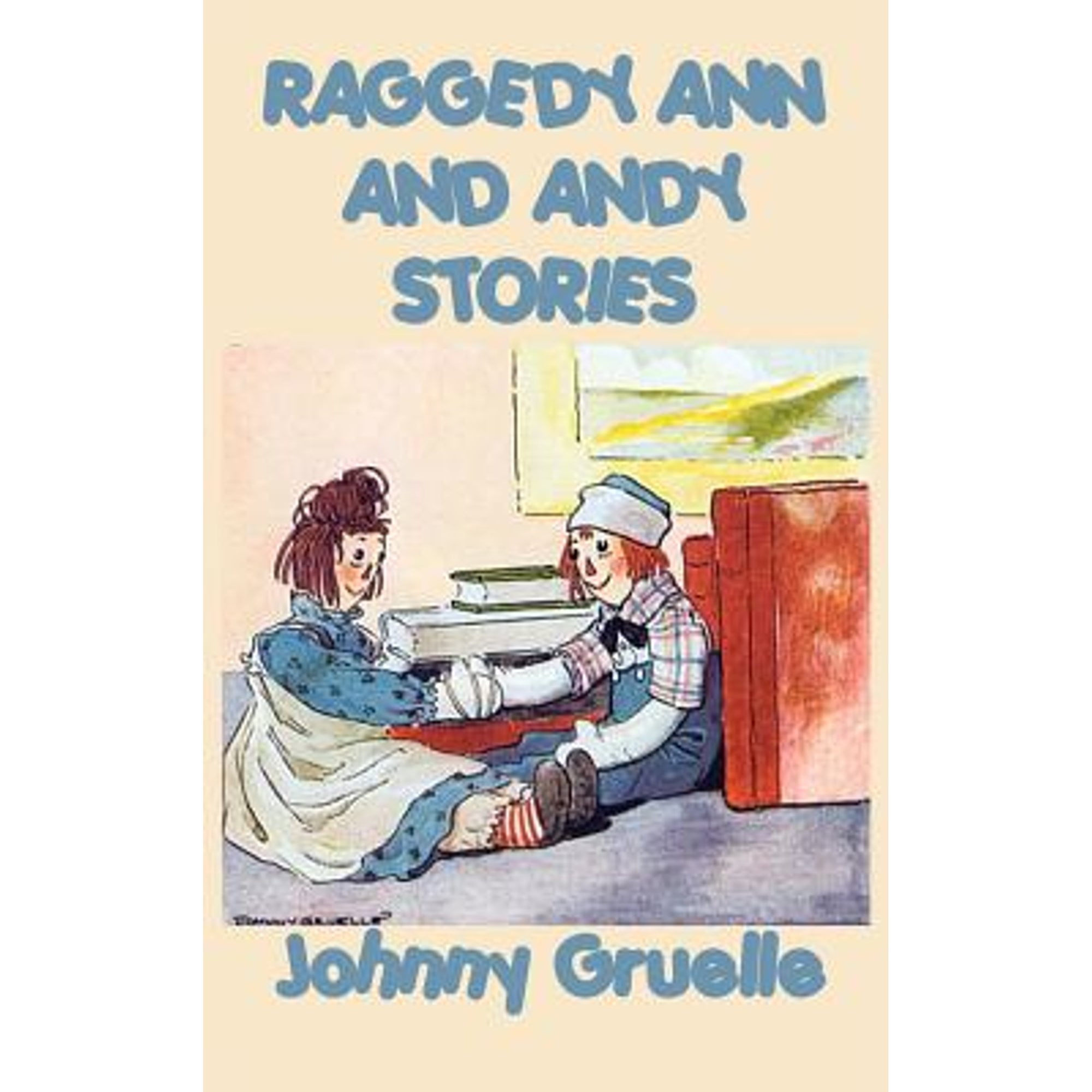 Raggedy Ann and Andy Stories (Hardcover) by Johnny Gruelle - Walmart.com