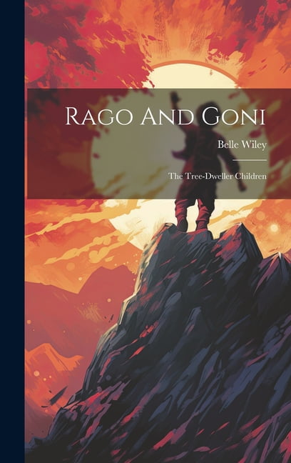 Rago And Goni: The Tree-dweller Children (Hardcover) - Walmart.com