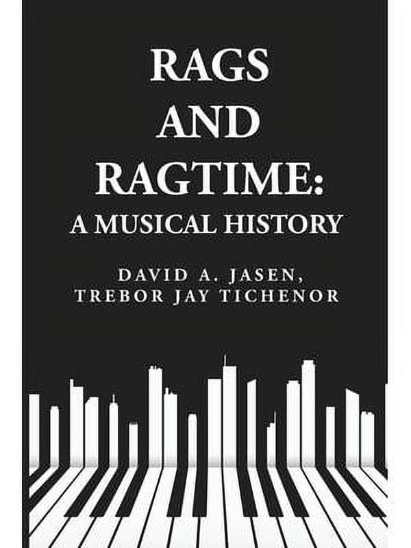 Rags and Ragtime : A Musical History: A Musical History : A Musical ...