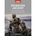 Raid: Operation Archery: The Commandos and the Vaagso Raid 1941 ...