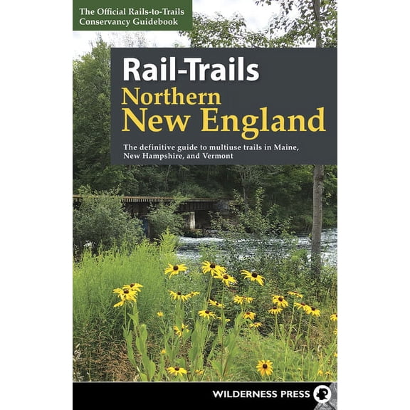 Rail-trails southern new england : the definitive guide to multiuse ...
