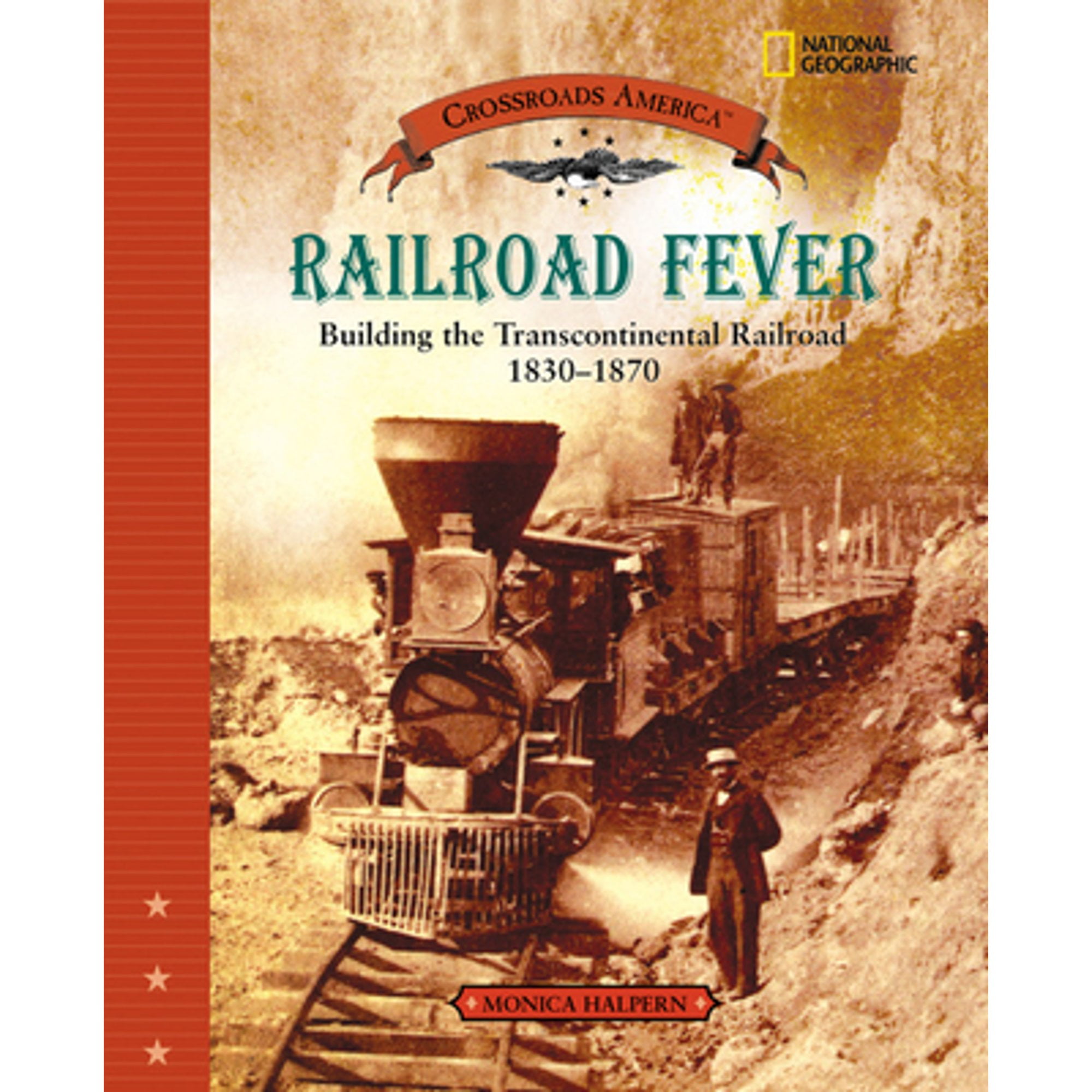 Railroad Fever (Direct Mail Edition): Building the Transcontinental Railroad 1830-1870 ...