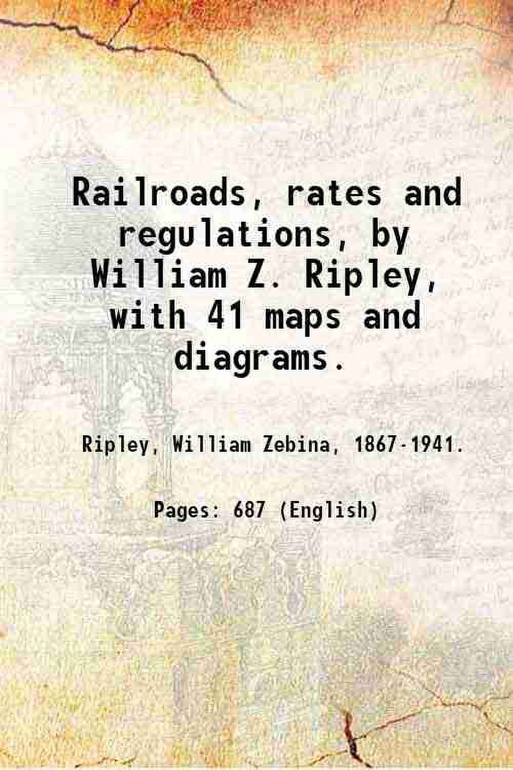 Railroads, rates and regulations, by William Z. Ripley, with 41 maps ...