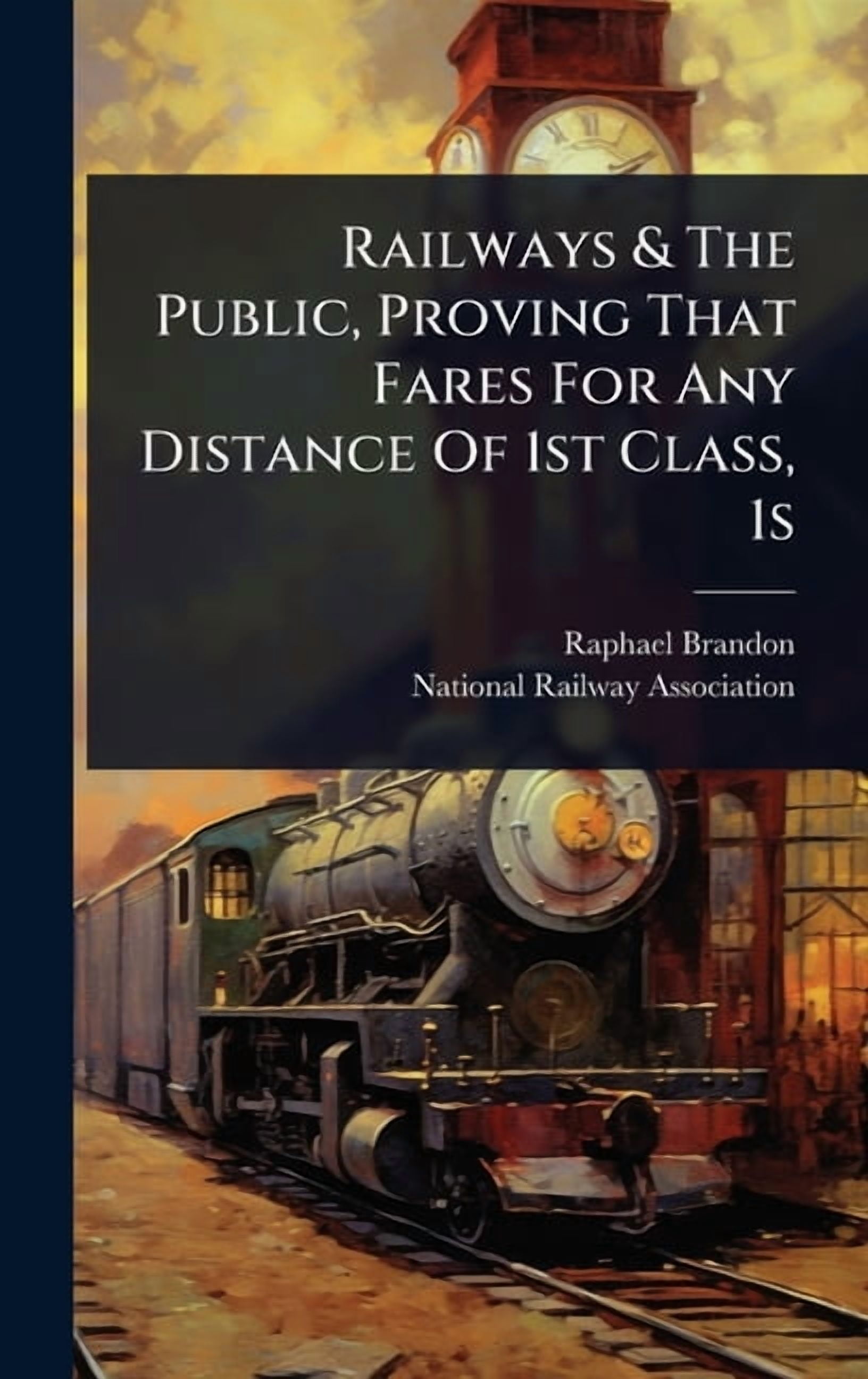 Railways & The Public, Proving That Fares For Any Distance Of 1st Class ...