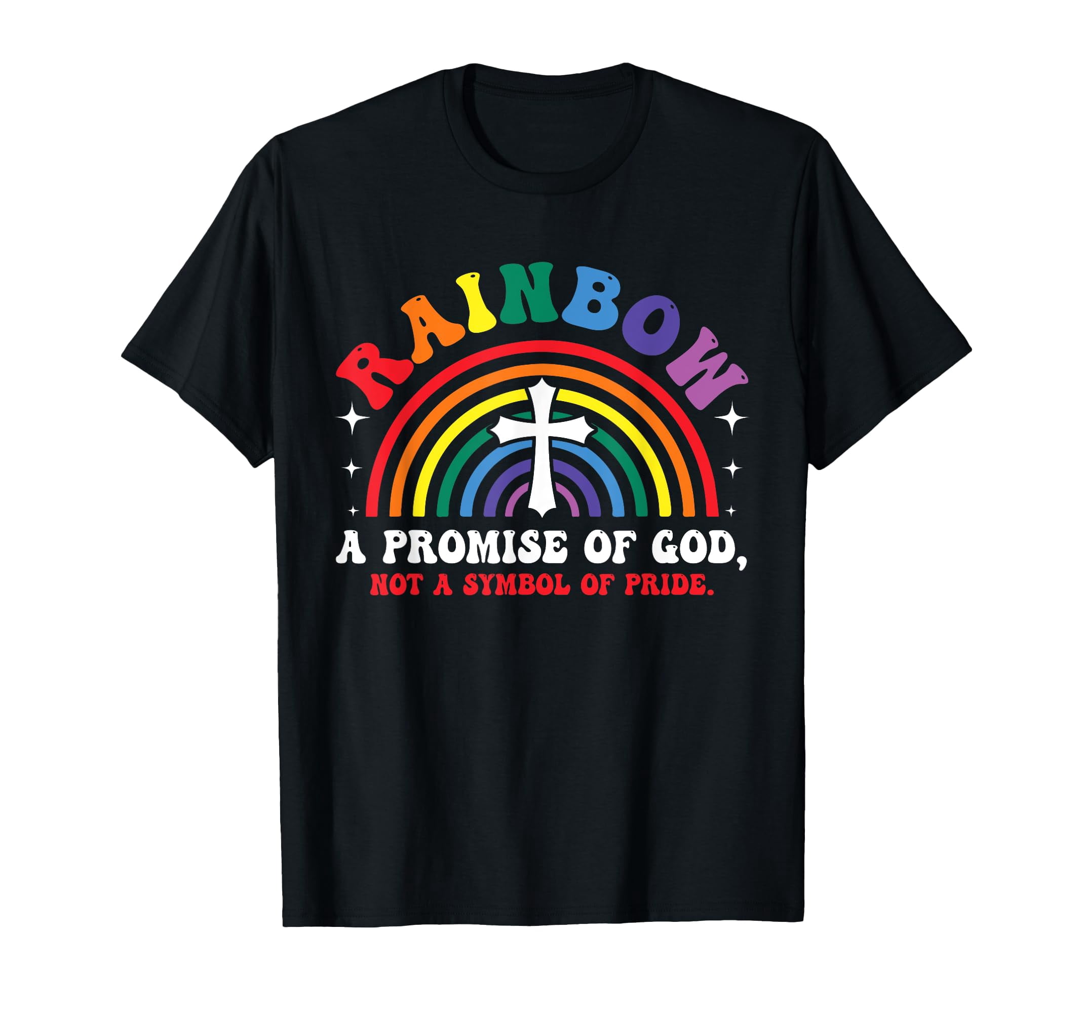 Rainbow A Promise Of God Not a a Symbol Of Pride T-Shirt - Walmart.com