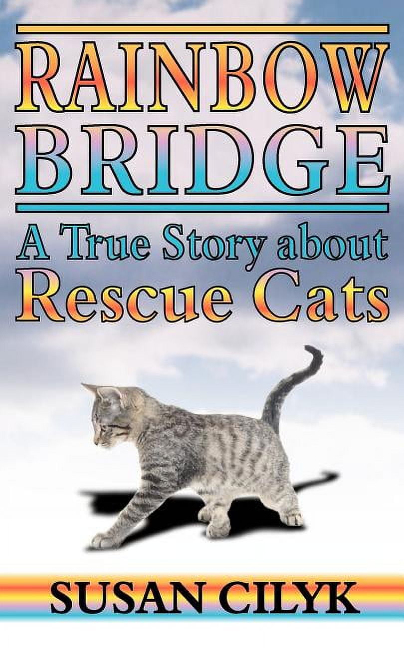Rainbow Bridge, a True Story about Rescue Cats (Paperback) - Walmart.com