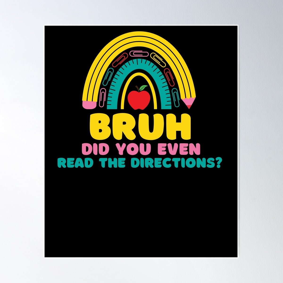 Rainbow Bruh Did You Even Read The Directions Sarcastic Teacher Life ...