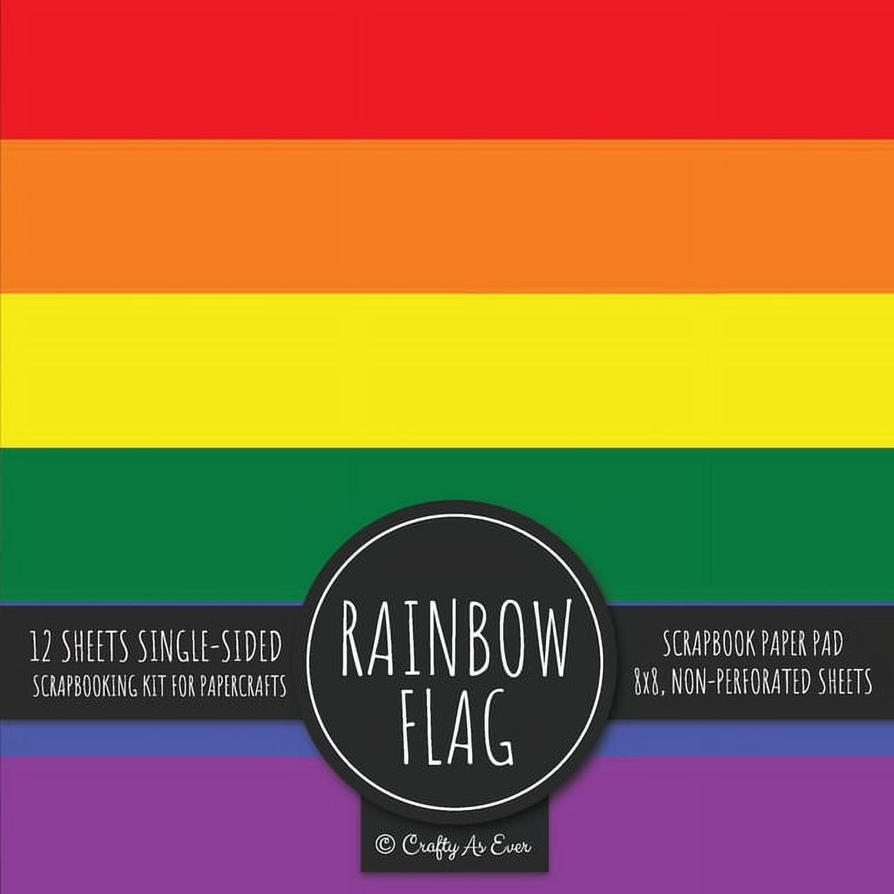 Rainbow Flag Scrapbook Paper Pad: Pride LGBT Art 8x8 Decorative Paper ...