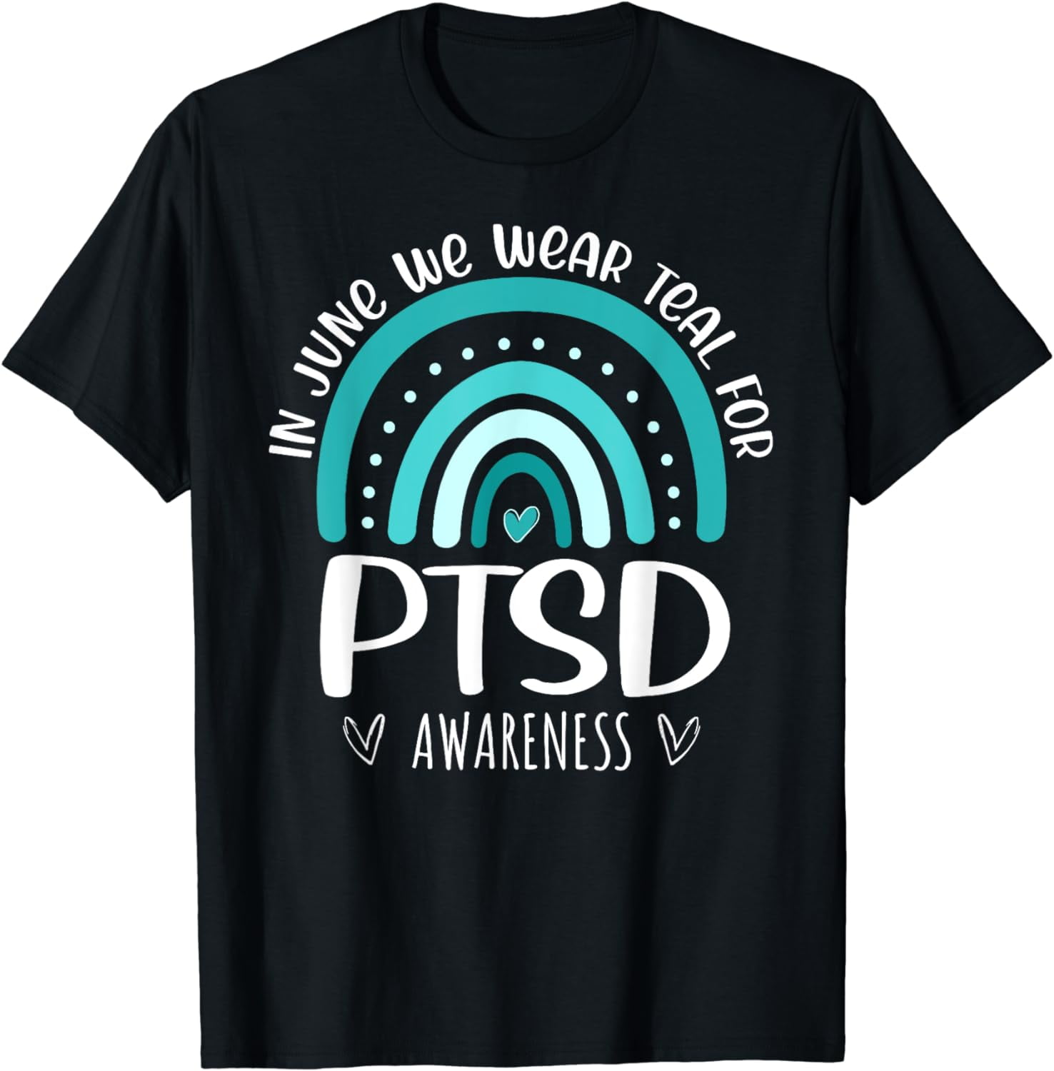 Rainbow In June We Wear Teal For PTSD Awareness Month T-Shirt - Walmart.com