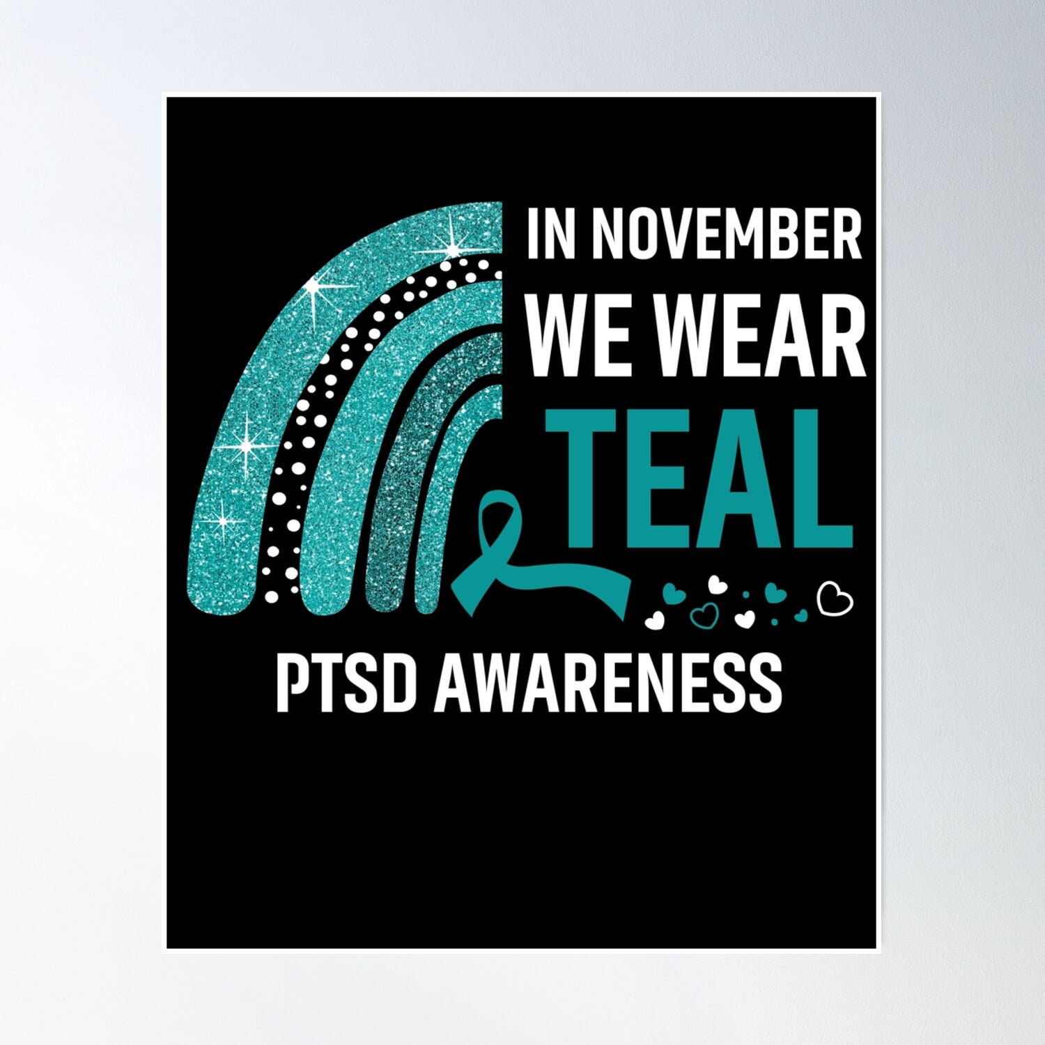 Rainbow In November We Wear Teal Ptsd Awareness Poster Wall Art, Modern ...