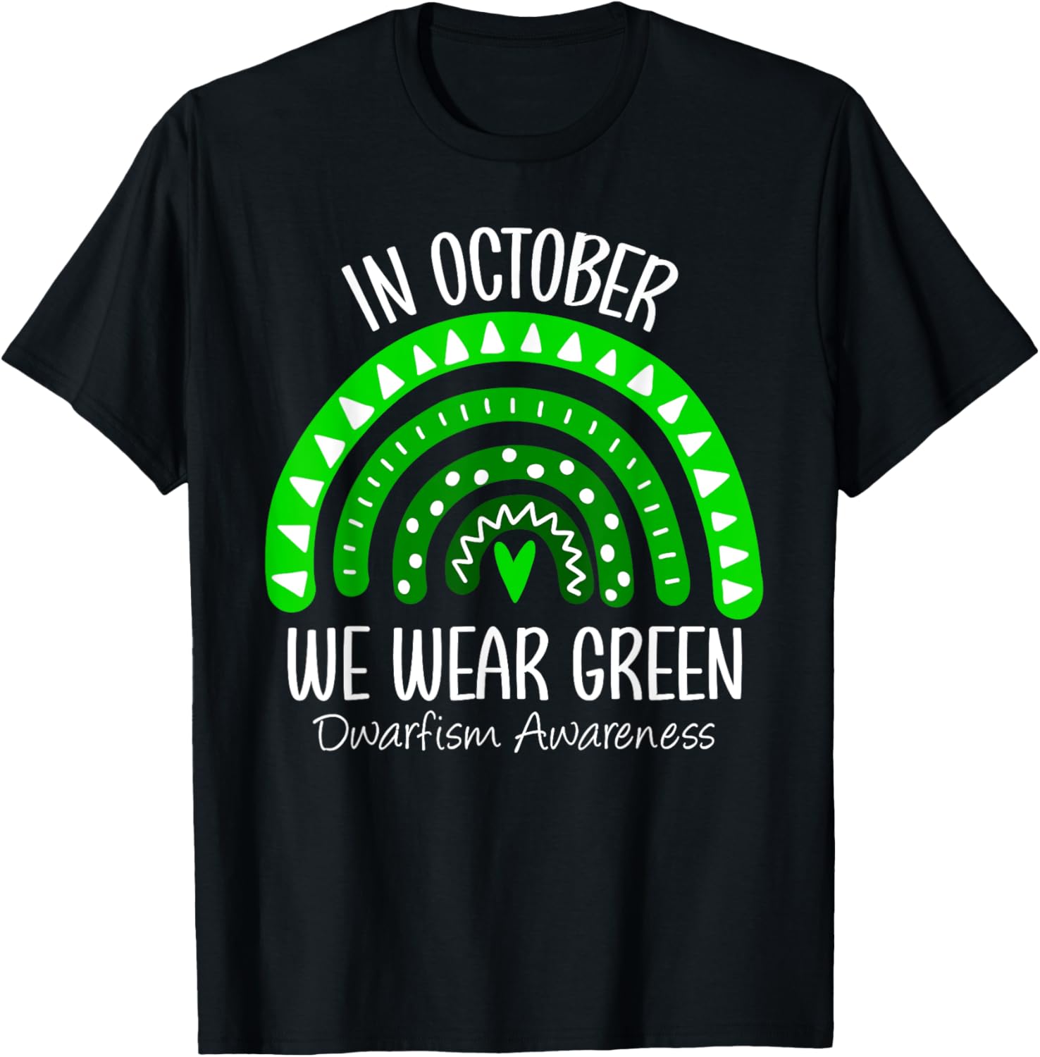 Rainbow In October We Wear Green Dwarfism Awareness Ribbon T-Shirt ...