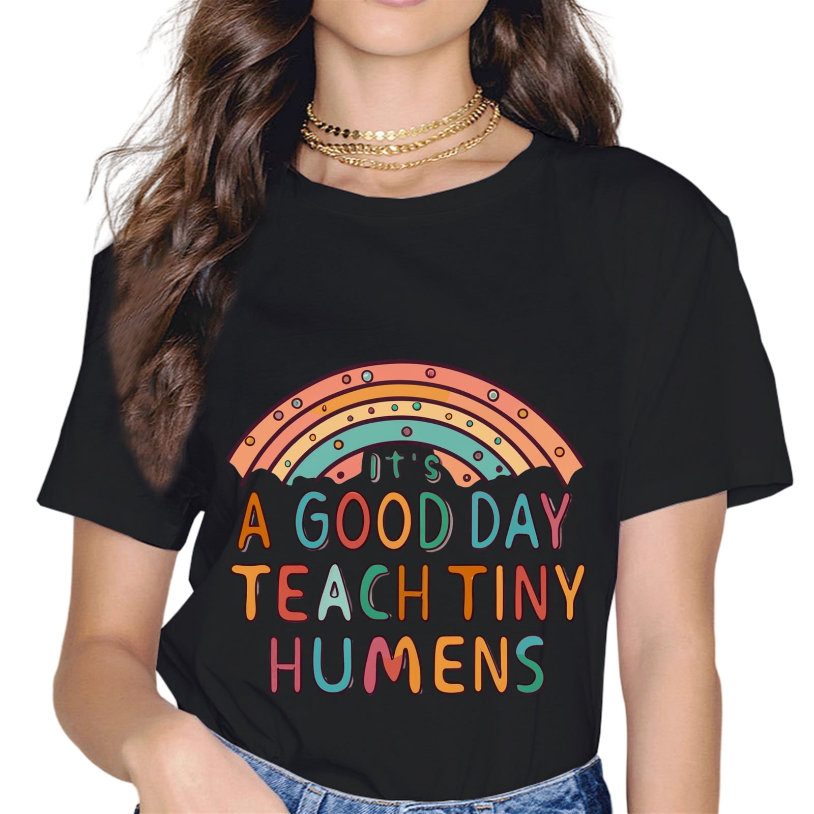 Rainbow It's A Good Day To Teach Tiny Humans Funny Teachers T-Shirt ...